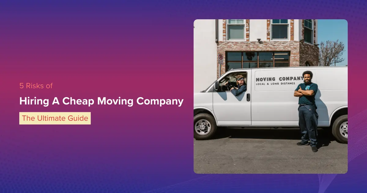 5 Risks of Hiring A Cheap Moving Company