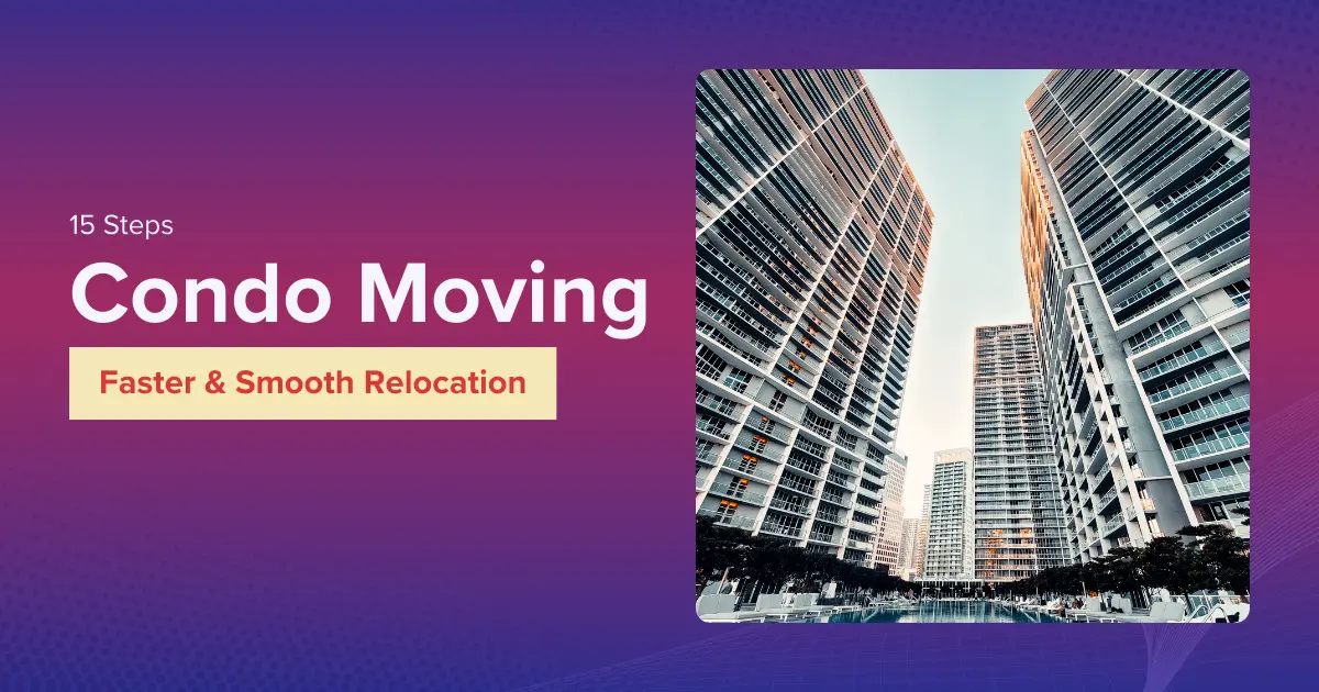 Preparing for a Condo Move: Step-by-Step Instructions