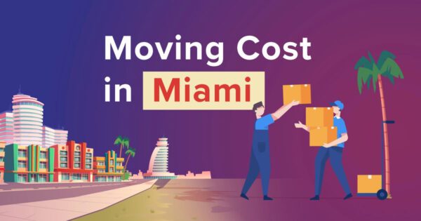 Moving Cost in Miami | The Ultimate Moving Guide
