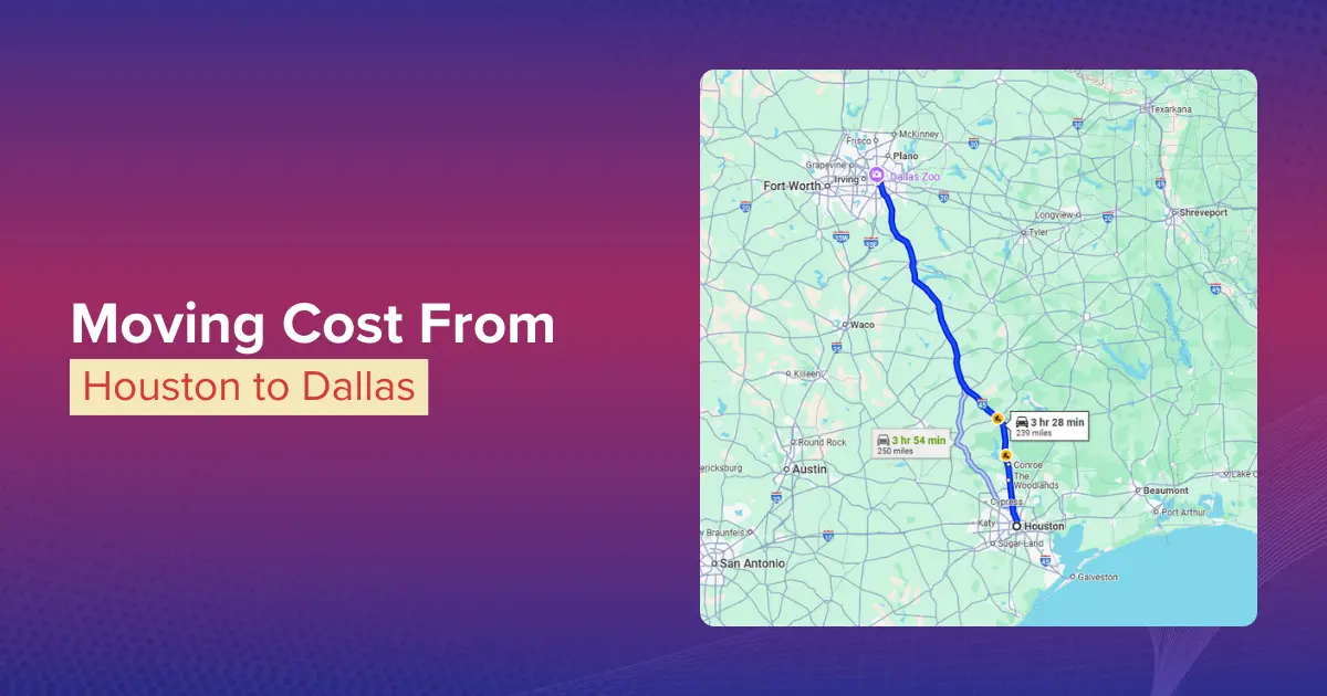 Houston to Dallas Moving Costs - The Ultimate Guide