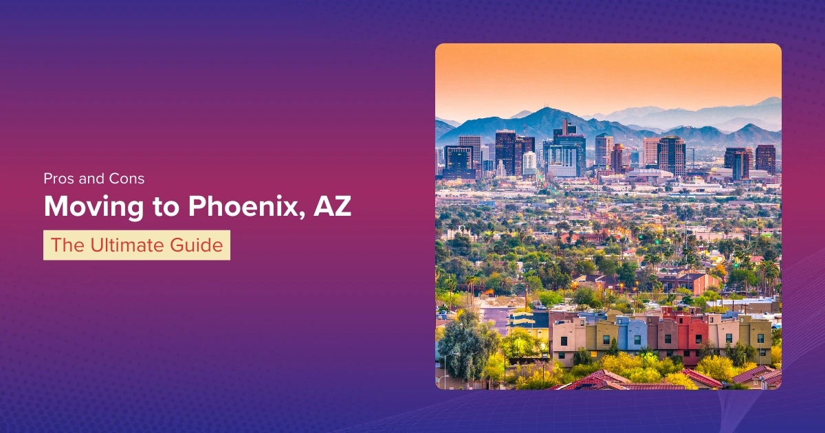 Top 5 Pros and Cons of Moving to Phoenix, AZ in 2025
