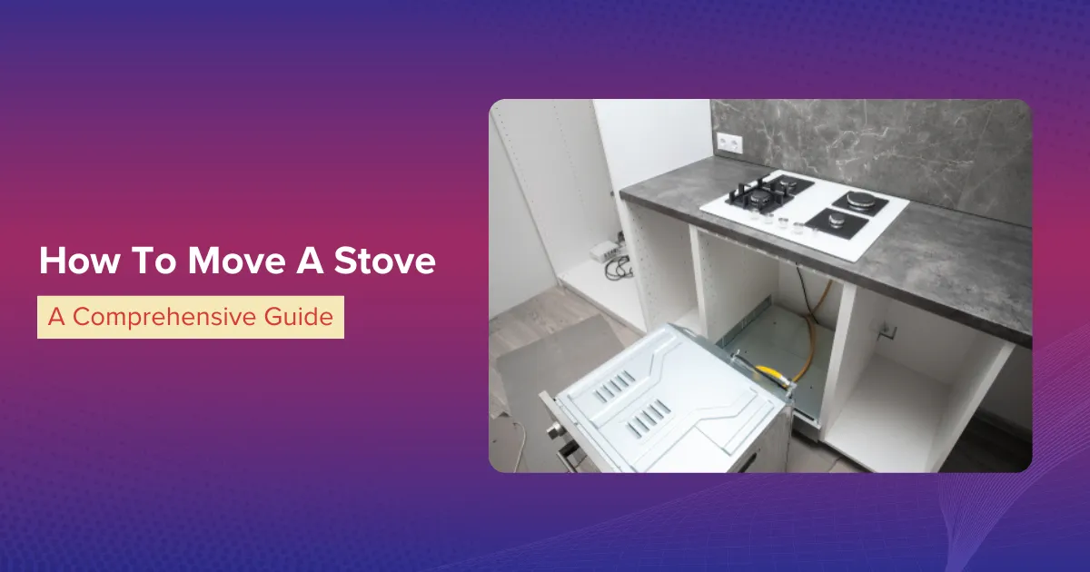 How to Safely Move a Stove: Step-by-Step Guide for Homeowners